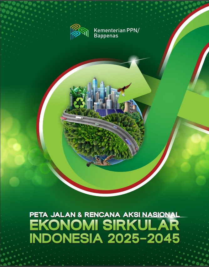 Peta Jalan dan Rencana Aksi Nasional Ekonomi Sirkular Indonesia untuk tahun 2025 - 2045 (Versi ...